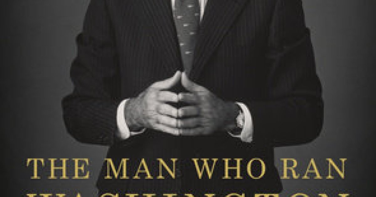 The Man Who Ran Washington: The Life and Times of James A. Baker III ...