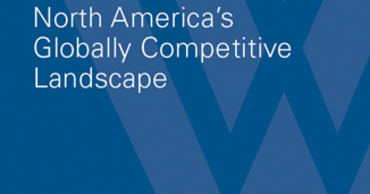 North America's Globally Competitive Landscape | Wilson Center
